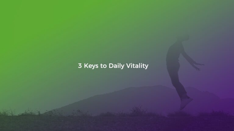 3 Keys to Daily Vitality - 1-DEGREE/Shift